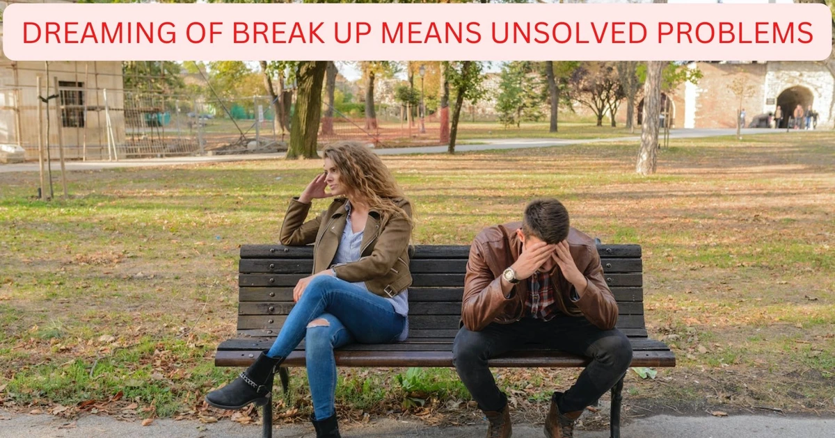 Dreaming Of Break Up Meaning - Unsolved Problems