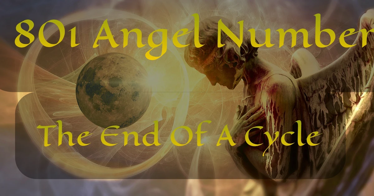 801 Angel Number - Represents The End Of A Cycle