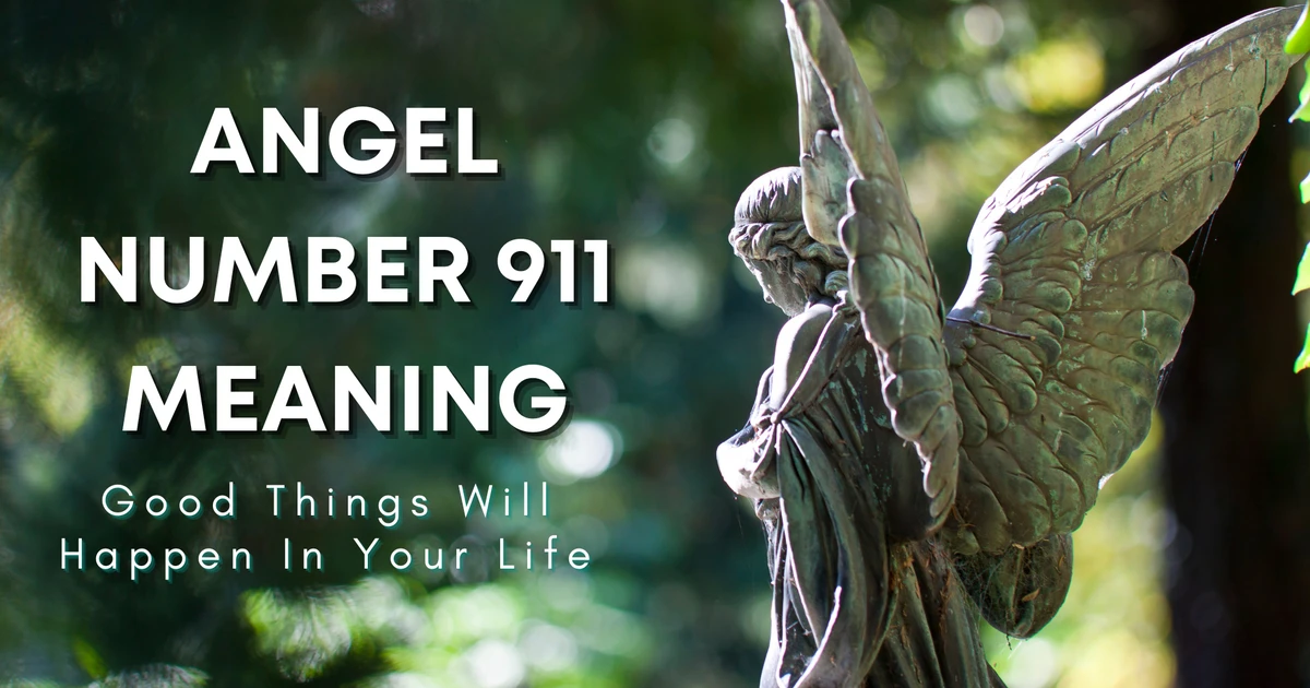 Angel Number 911 Meaning - Good Things Will Happen In Your Life