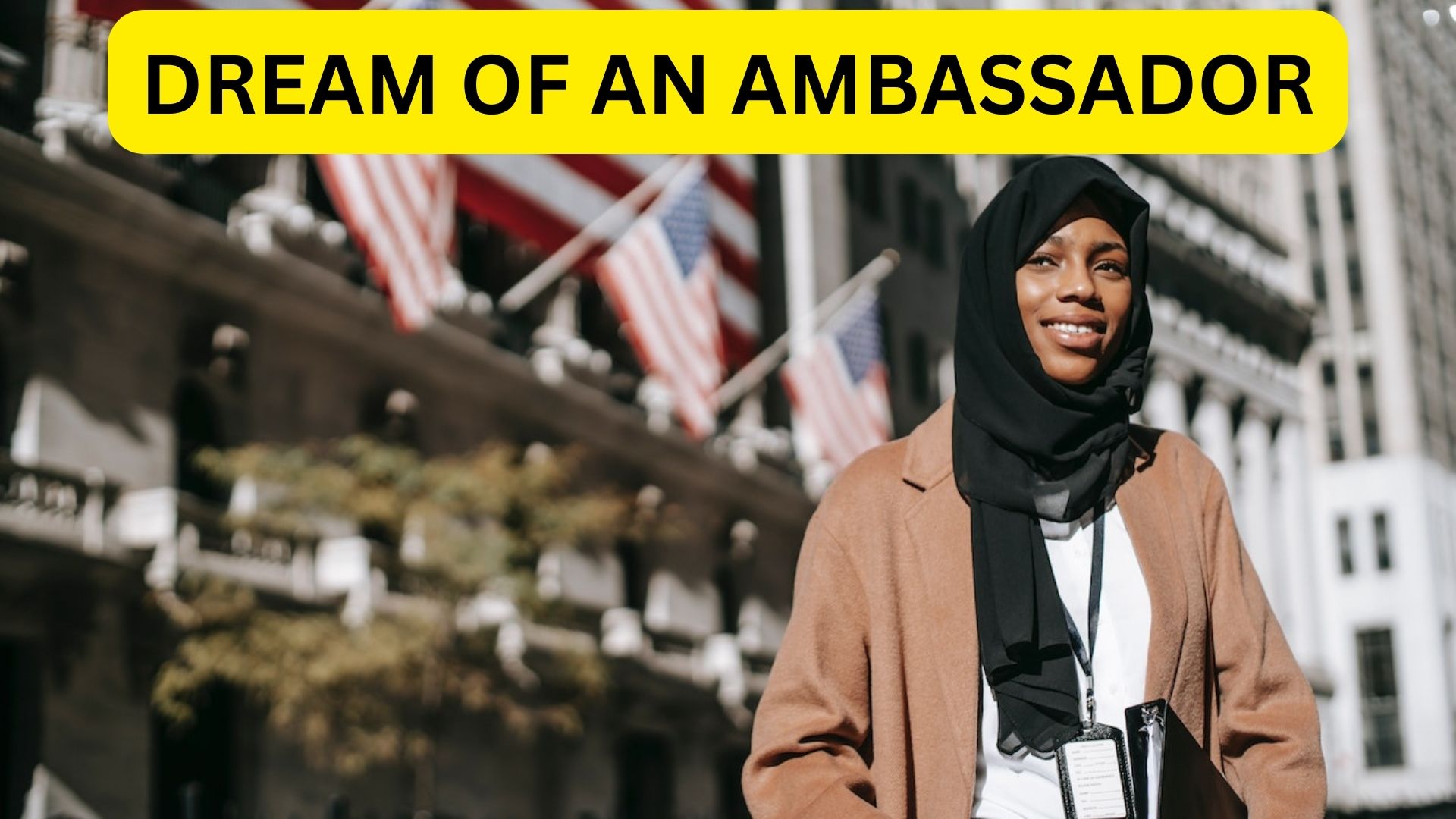 Dream Of An Ambassador - Symbolizes The Leadership