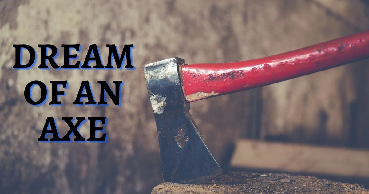 Dream Of An Axe - General Meaning & Interpretation