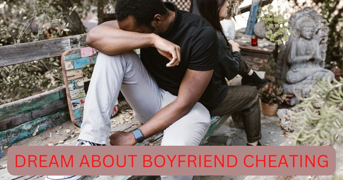 Dream About Boyfriend Cheating - A Sign Of A Rift In Your Relationship