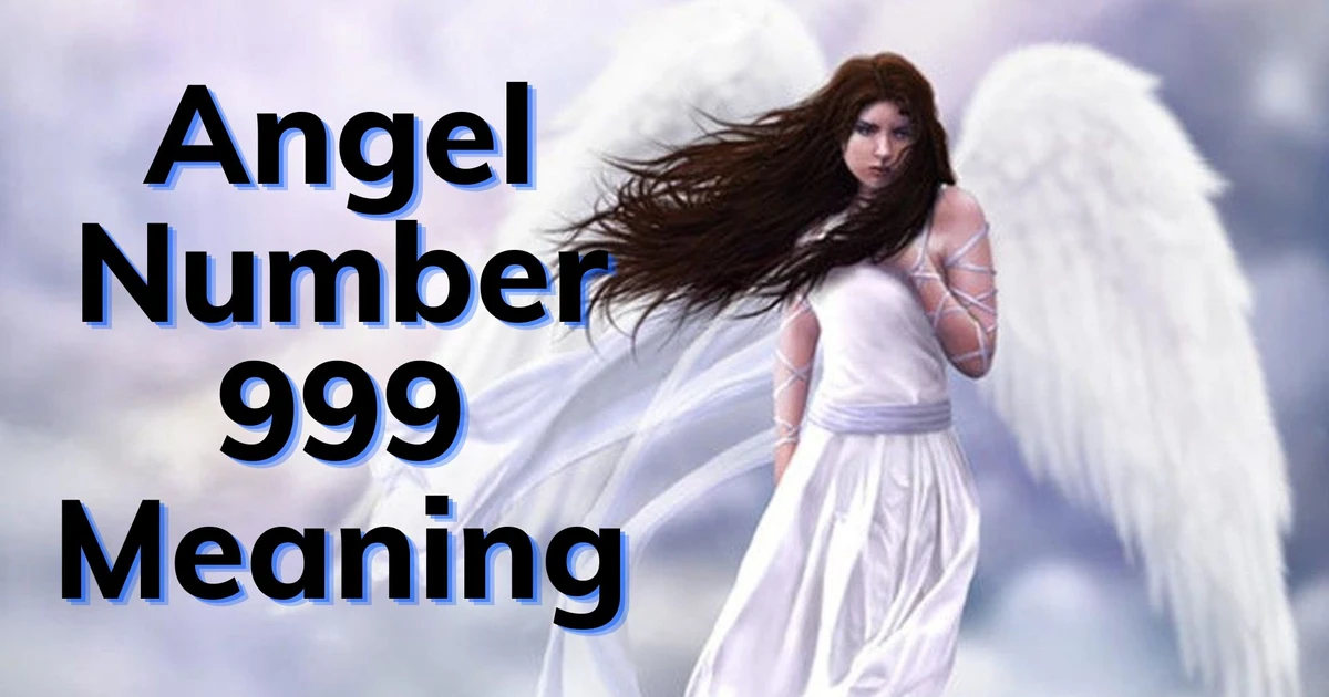 Angel Number 999 Meaning - Spiritual Significance And Symbolism