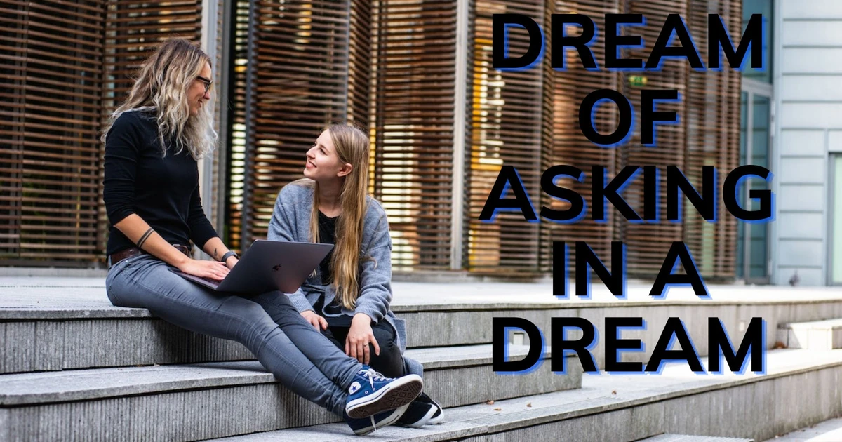 Dream Of Asking In A Dream - Meaning And Interpretation