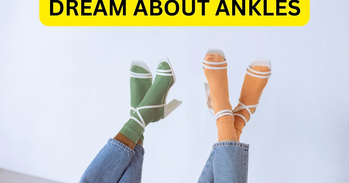 Dream About Ankles - It Represents Personal Flexibility