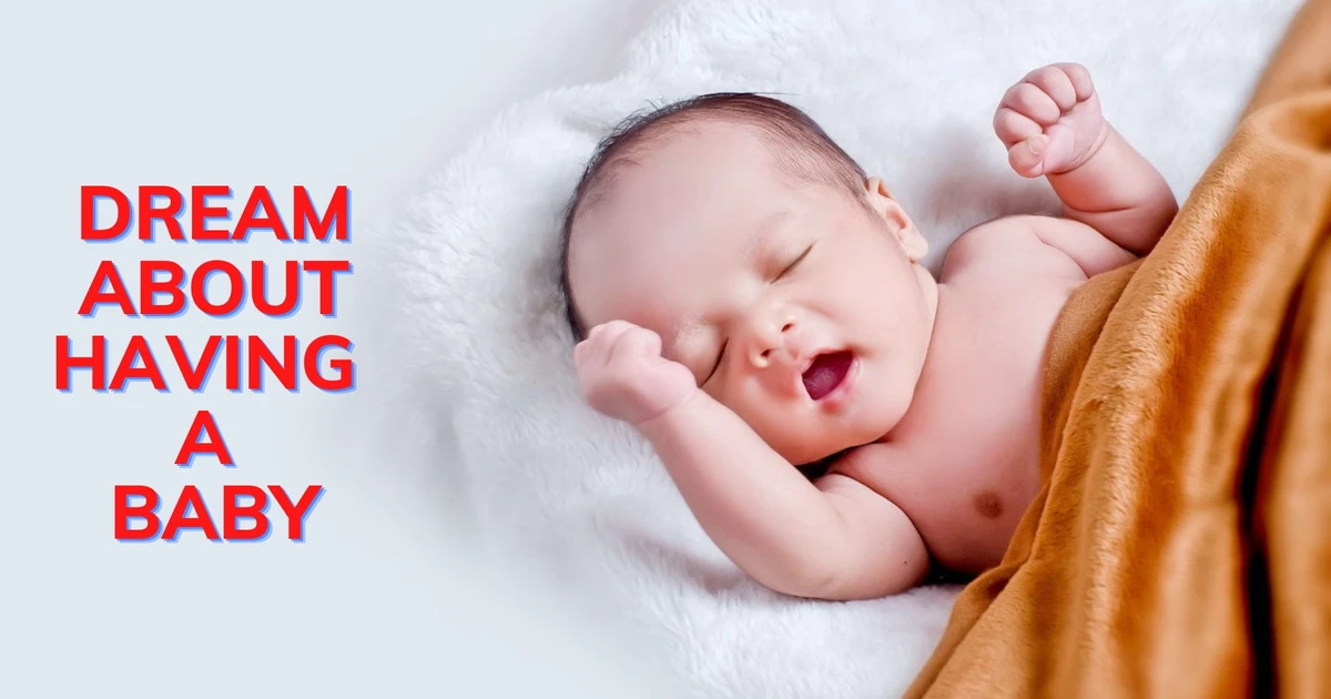 Dream About Having A Baby - A Sign Of Growth Or Development