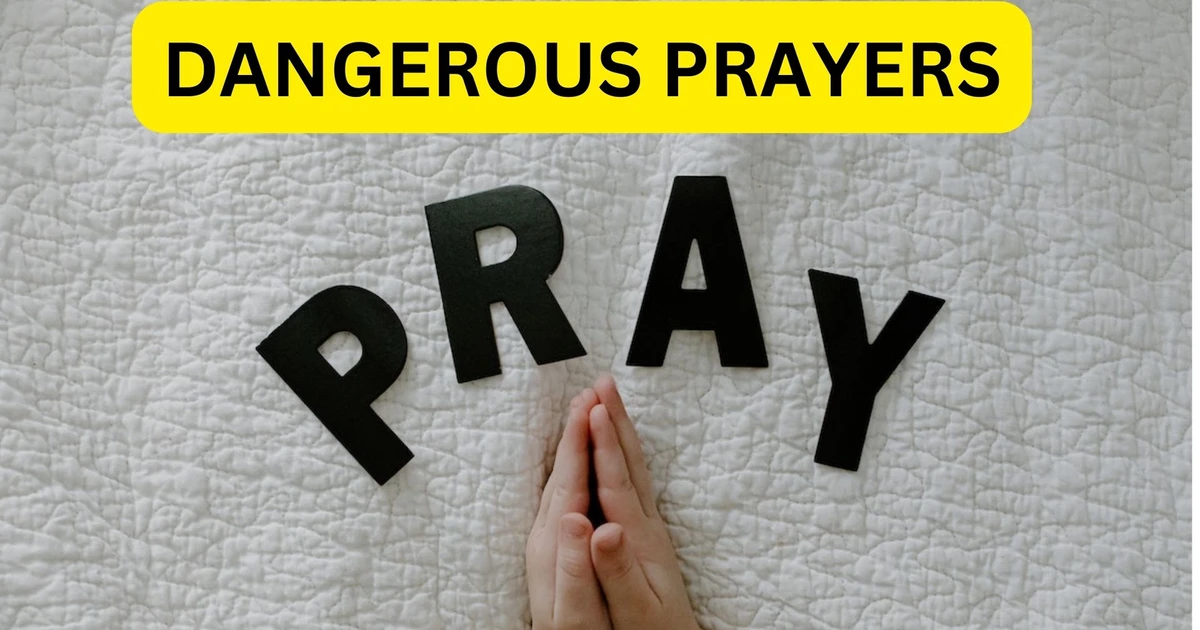 Dangerous Prayers - No Need To Be Afraid While Praying