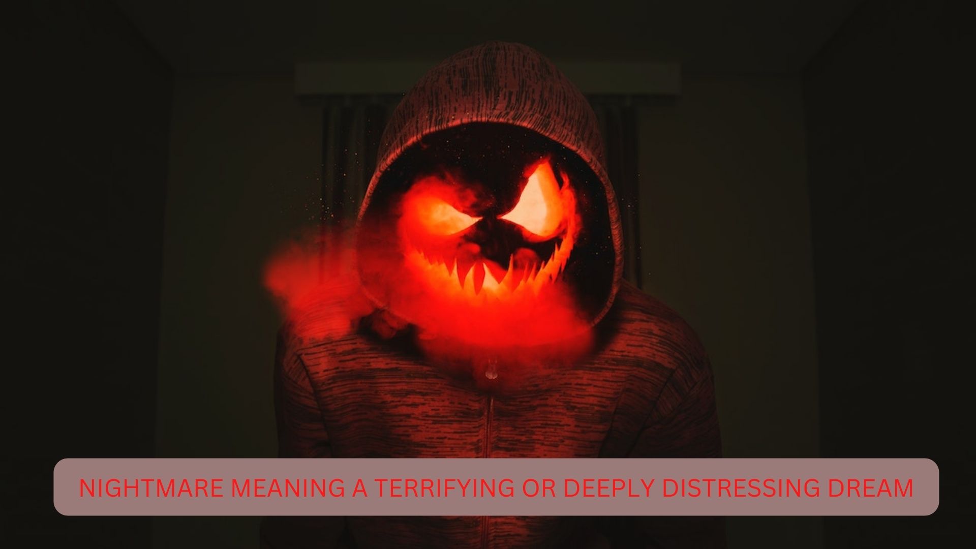 Nightmare Meaning - A Terrifying Or Deeply Distressing Dream