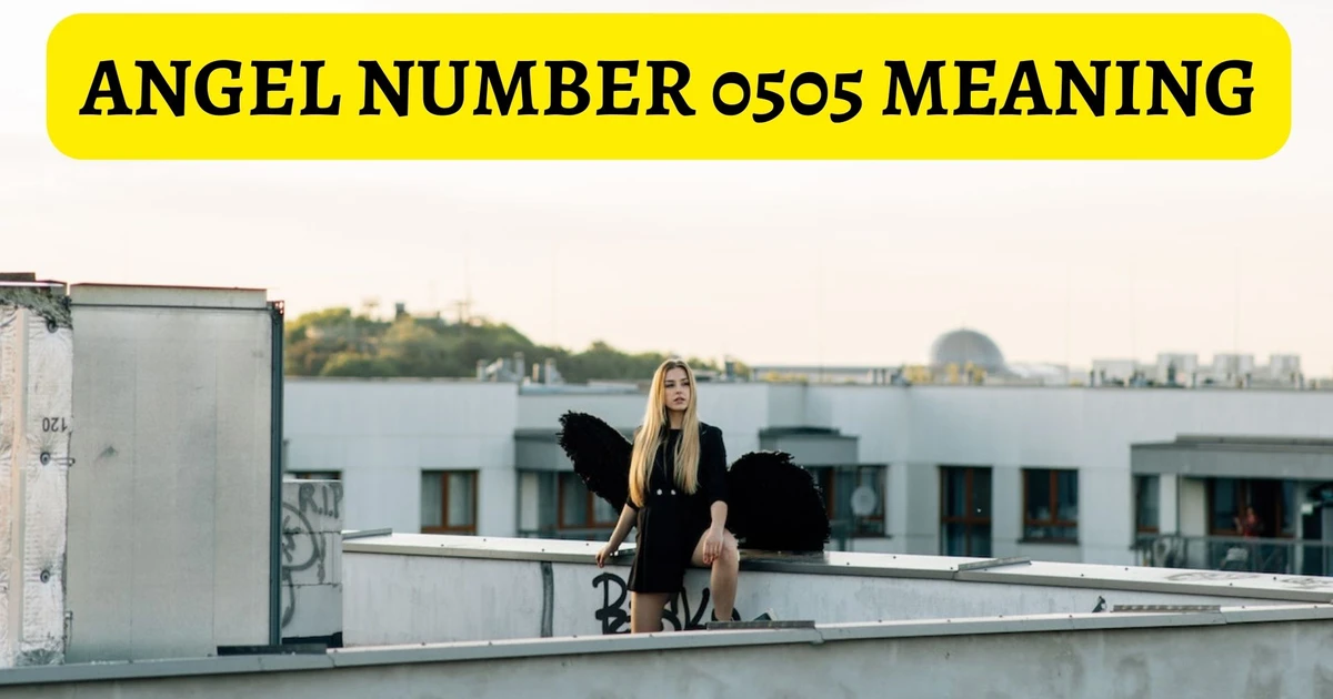 Angel Number 0505 Meaning - Symbolism And Spiritual Interpretation