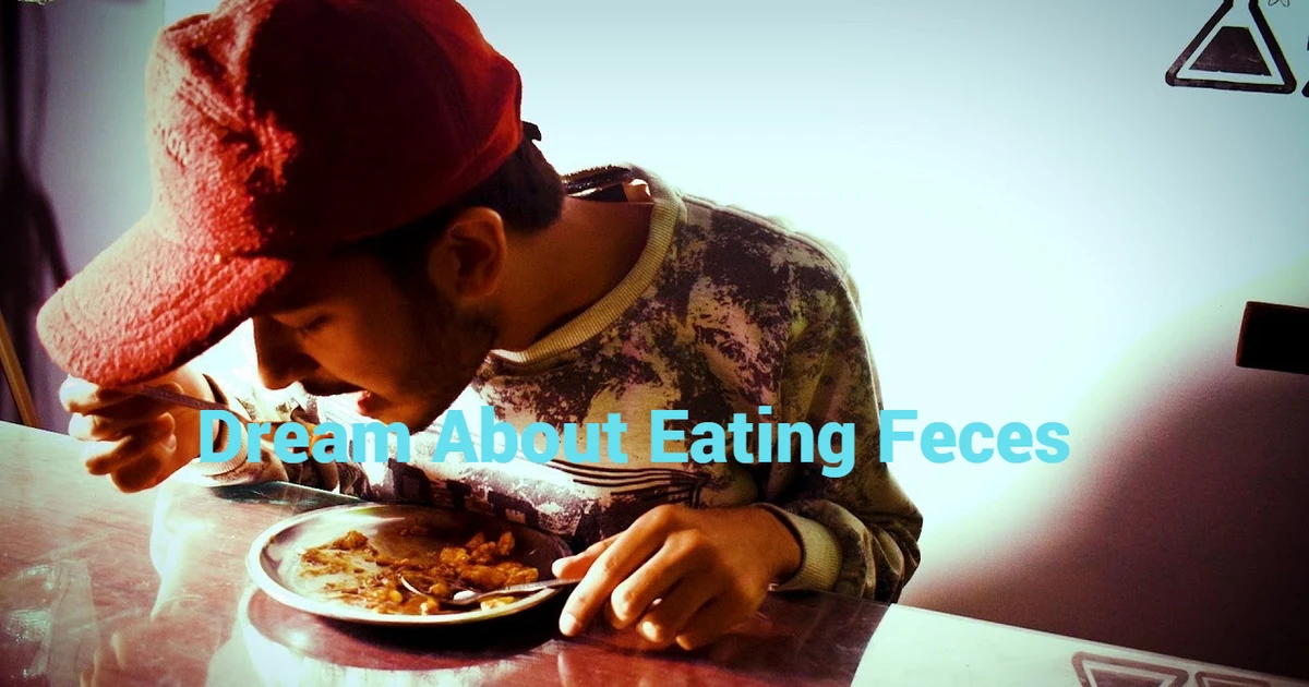 Dream About Eating Feces - Why It Happens