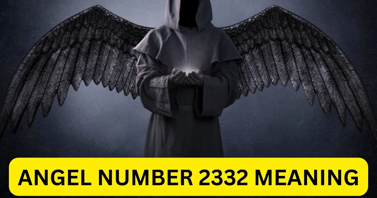 Angel Number 2332 Meaning - Symbolism And Spiritual Interpretation