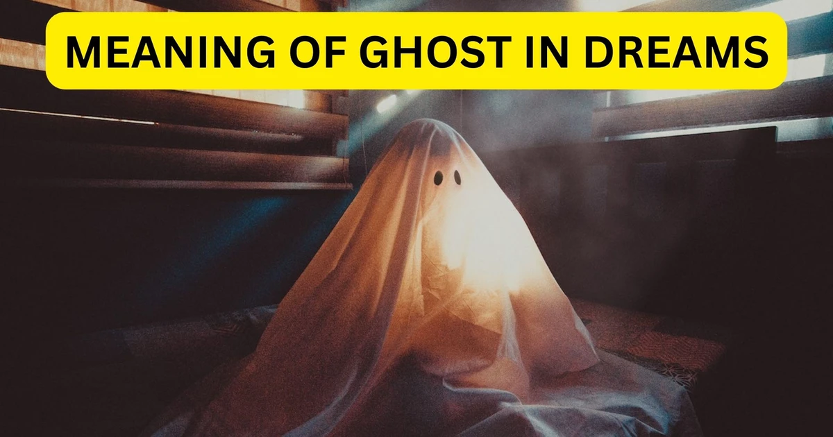Meaning Of Ghost In Dreams & Symbolism