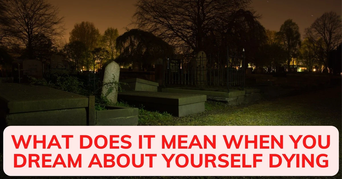 What Does It Mean When You Dream About Yourself Dying?