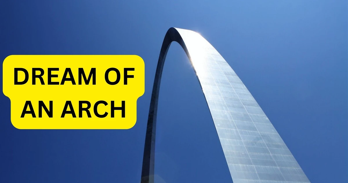 Dream Of An Arch - Interpretation And Meaning