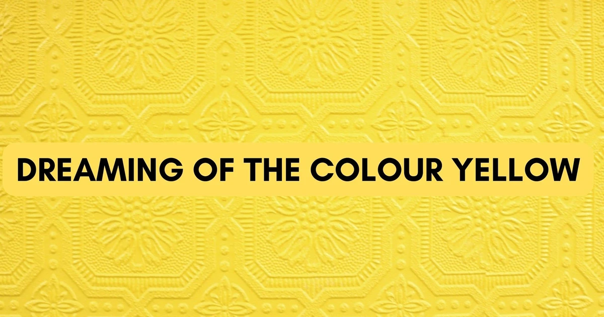Dreaming Of The Colour Yellow - It Signifies Joy, Warmth, And Awakening