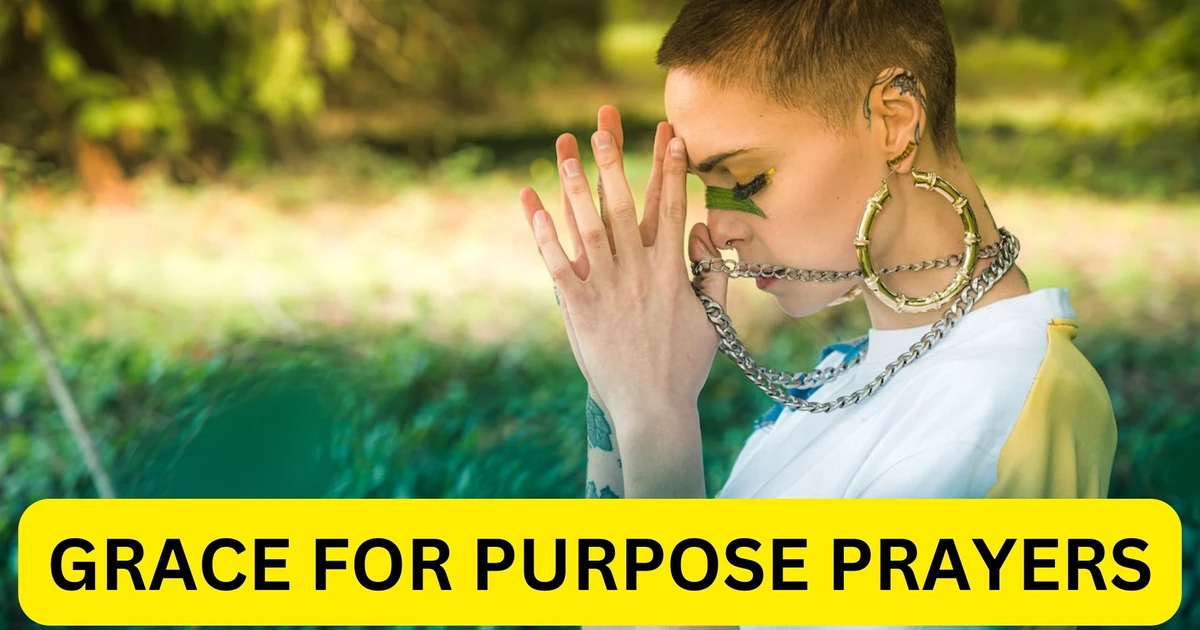 Grace For Purpose Prayers - Uplifting, Blessing, And Empowering