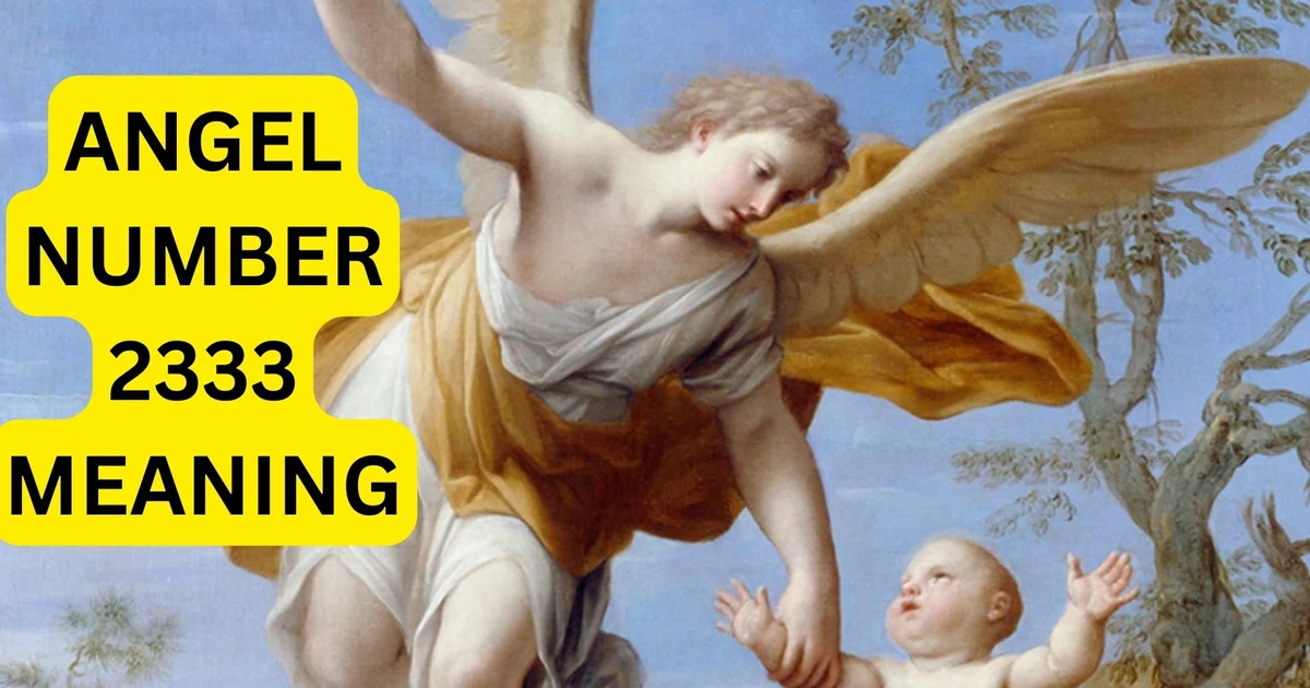 Angel Number 2333 Meaning - Symbolism And Spiritual Interpretation