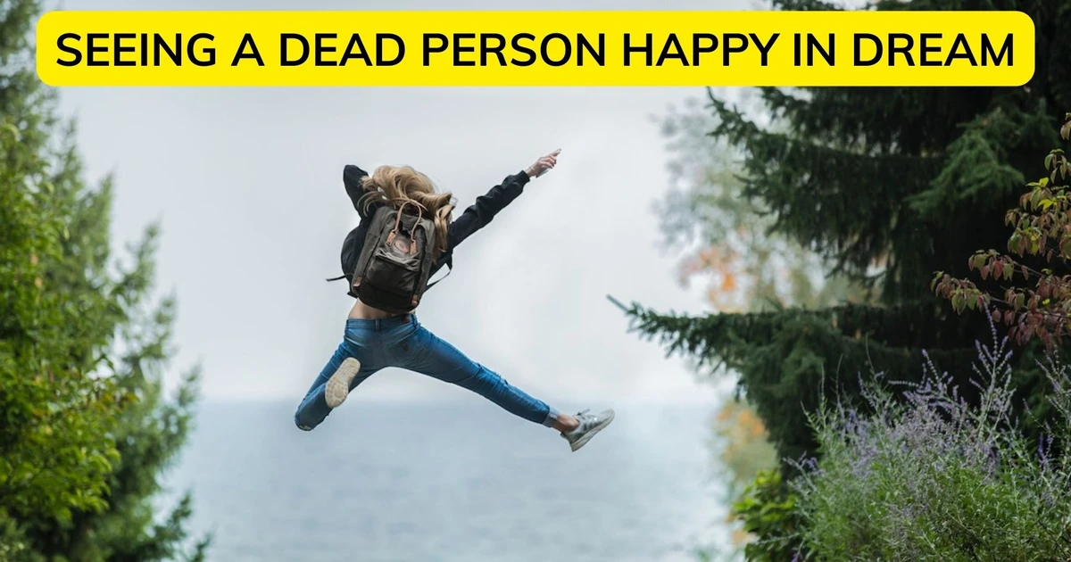 Seeing A Dead Person Happy In Dream - Indicates Peace And Protection
