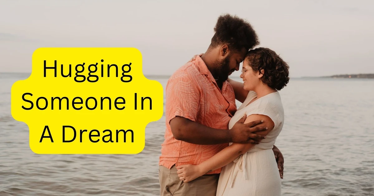 Hugging Someone In A Dream - Suggests That You Should Be Cautious
