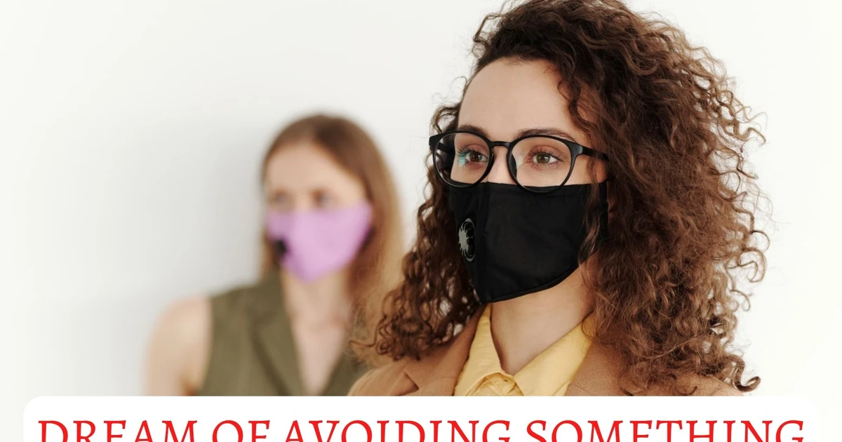 Dream Of Avoiding Something - Meaning And Symbolism