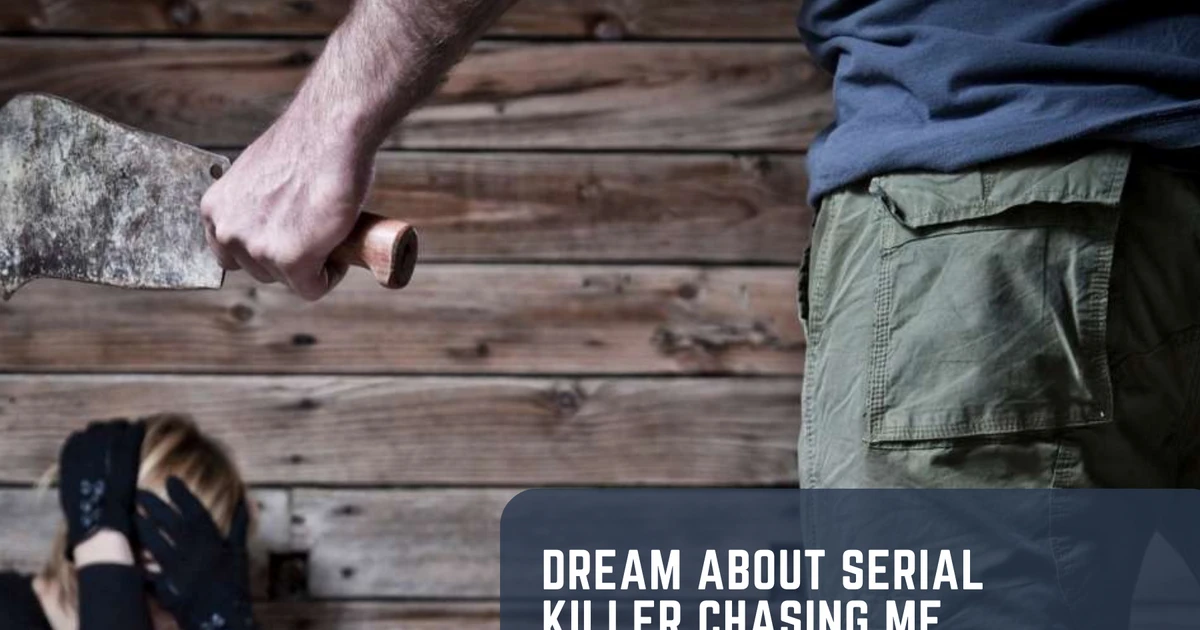 Dream About Serial Killer Chasing Me - A Scary Yet Interesting Dream
