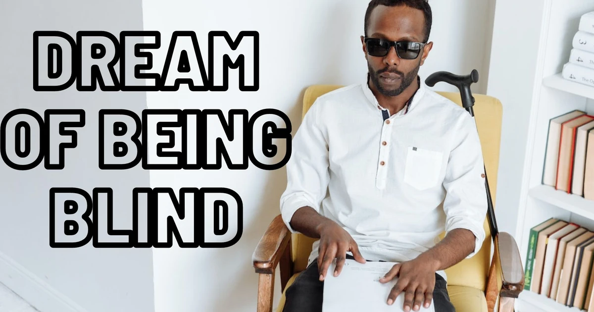 Dream Of Being Blind - Represent A Loss Of Sight Or Ignorance