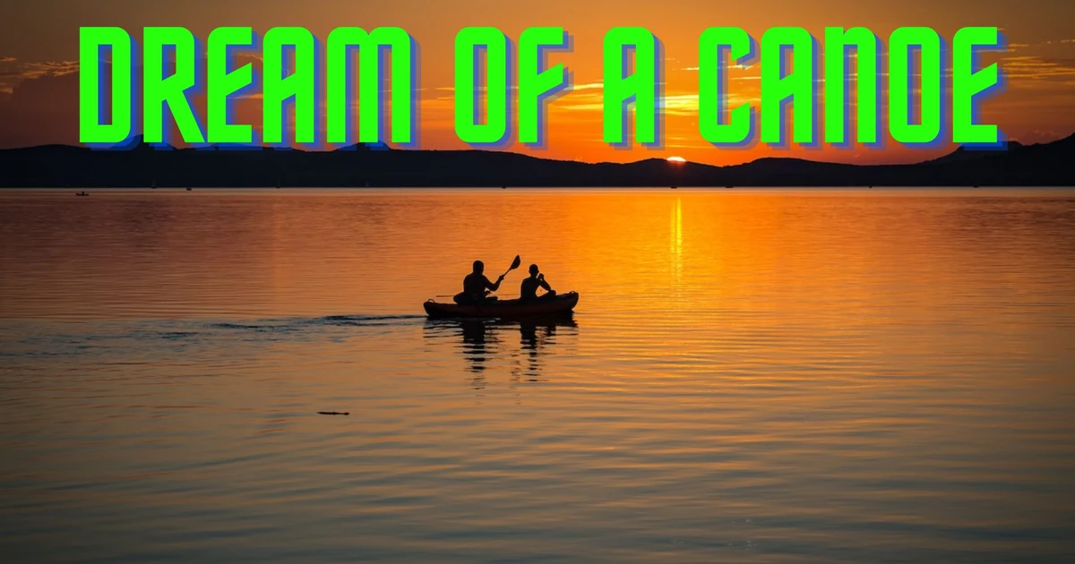 Dream Of A Canoe - Ability To Approach Issues With Wisdom
