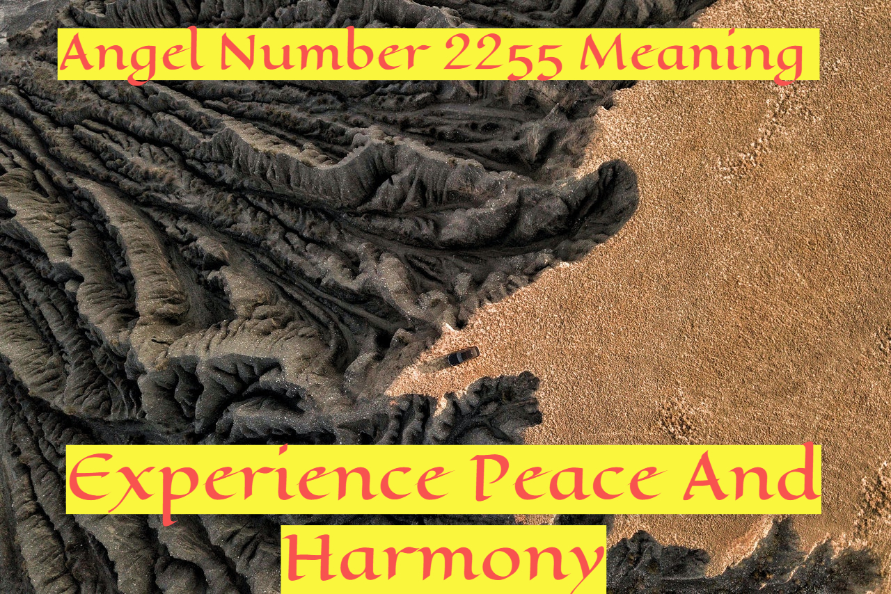 Angel Number 2255 Meaning - Need To Realign Your Path