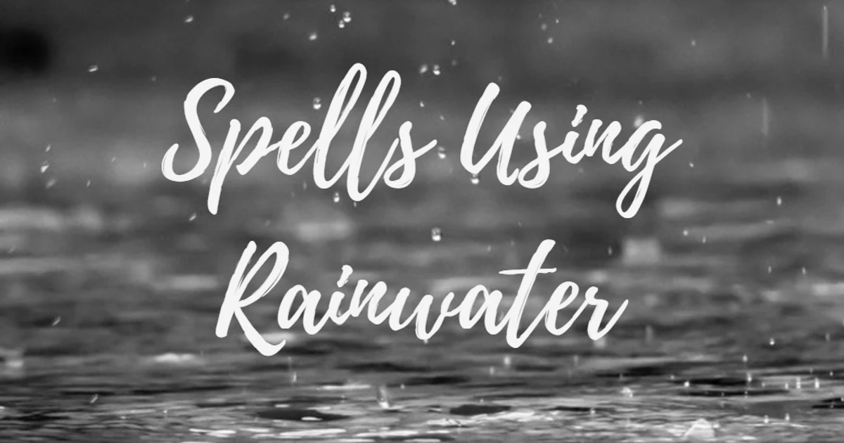 Spells Using Rainwater - The Endless Power Of Rainwater