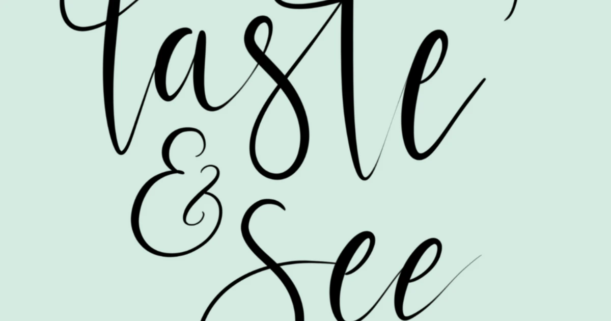 Taste And See That The Lord Is Good What Does That Mean