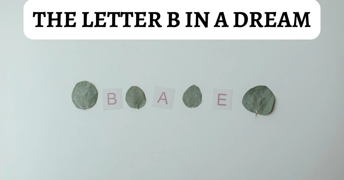 The Letter B In A Dream - Meaning And Interpretation