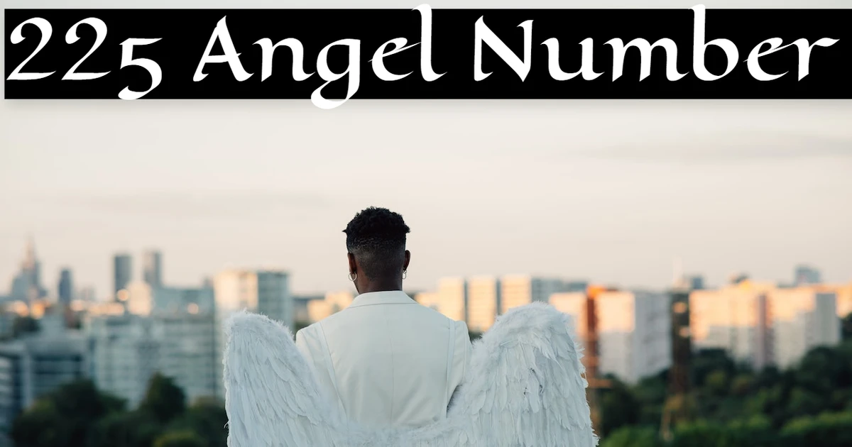 225 Angel Number Meaning - Be Calm And Work Hard