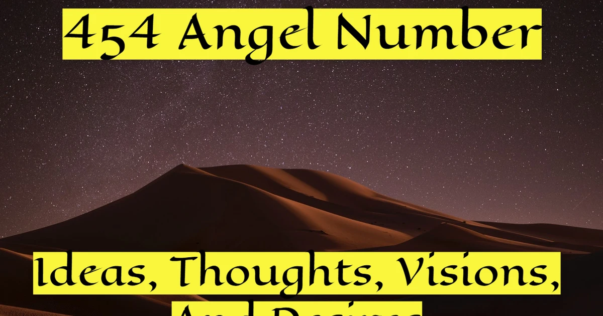 454 Angel Number - Indicates Ideas, Thoughts, And Visions