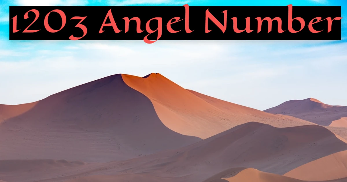 1203 Angel Number - Relates Your Faith, Prayers, And Positive Attitude