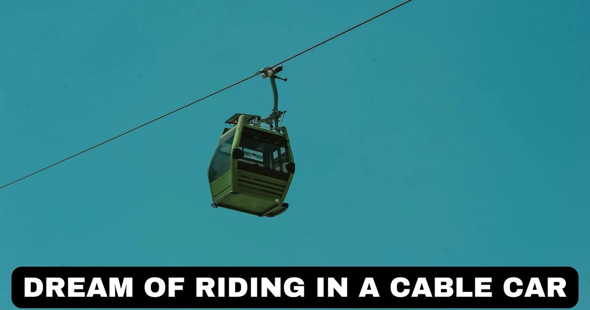 Dream Of Riding In A Cable Car - Represents A Bright Future For You