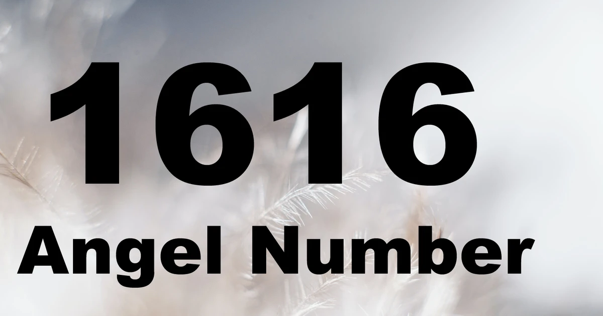 1616 Angel Number - Brings The Energy Of Willpower And Determination