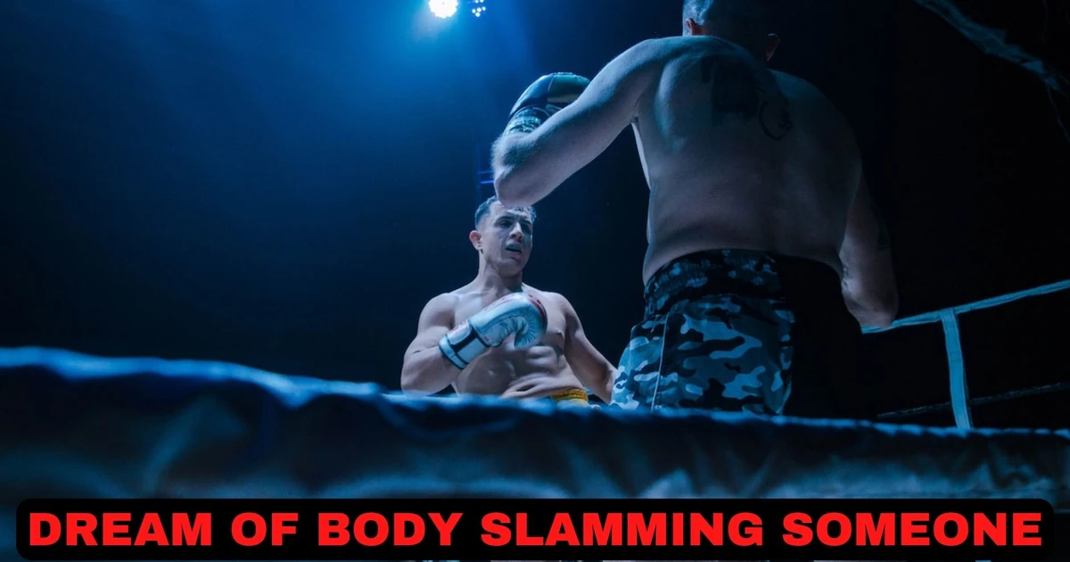 Dream Of Body Slamming Someone - Interpretations And Meanings