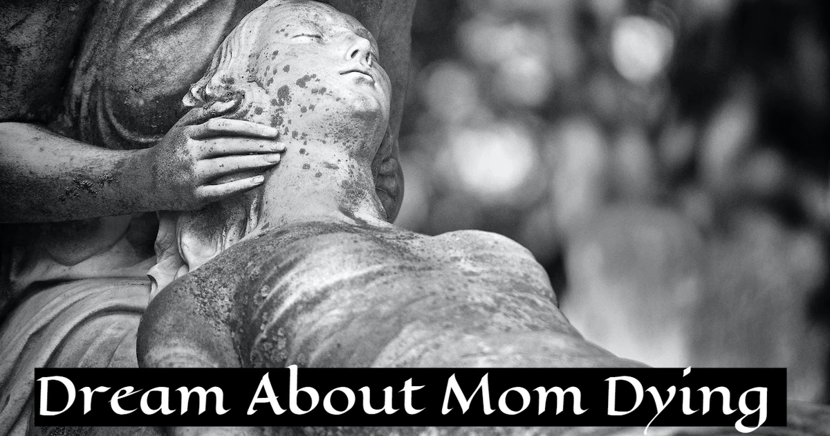 Dream About Mom Dying Symbolism - Painful Memory