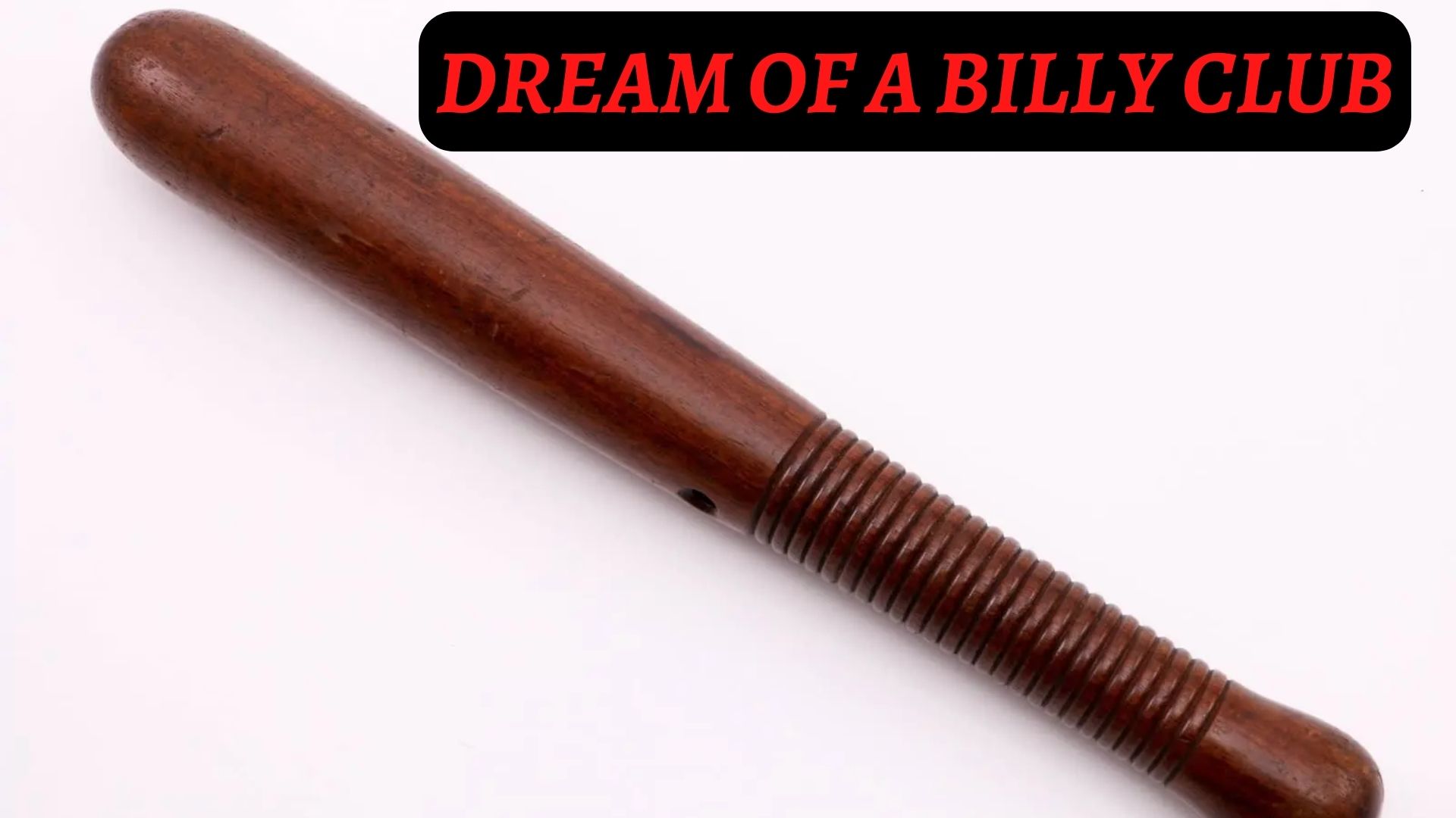 Dream Of A Billy Club Symbolism - Combative Thinking