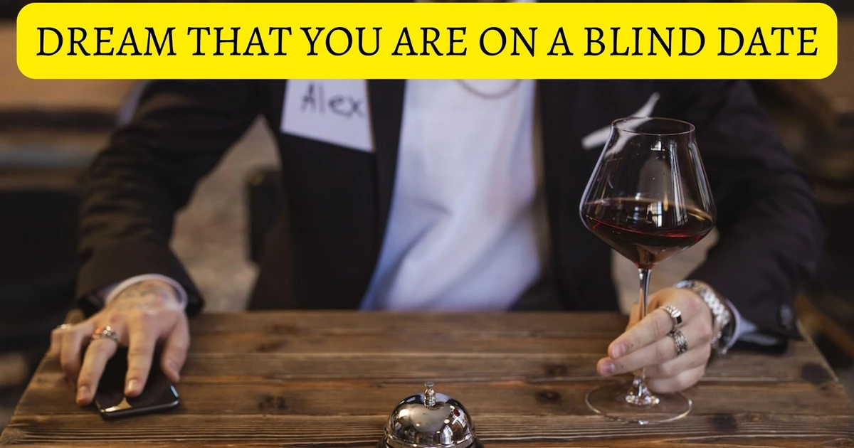 Dream That You Are On A Blind Date - Interpretation And Meaning