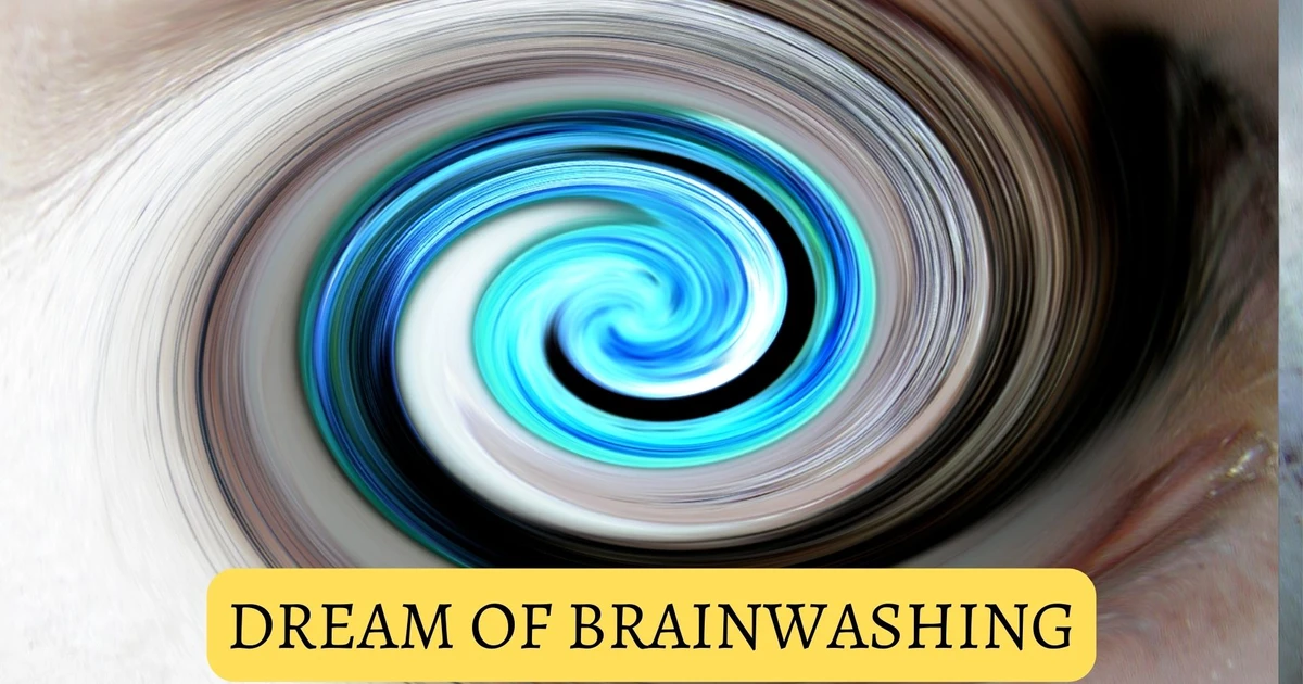 Dream Of Brainwashing - Interpretation And Meaning