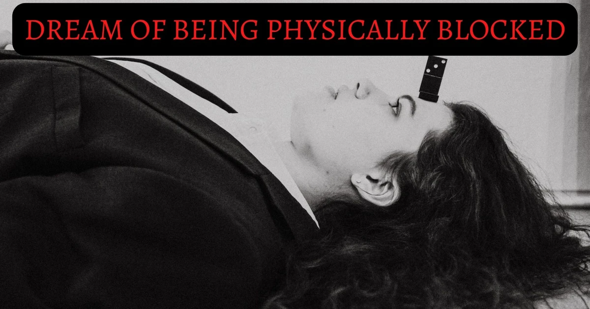 Dream Of Being Physically Blocked - Dealing With Obstacles