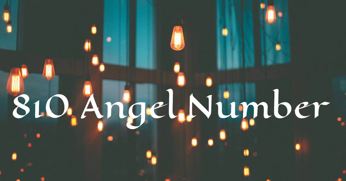 810 Angel Number - Embodies Wealth, Joy, Spirituality, And Optimism