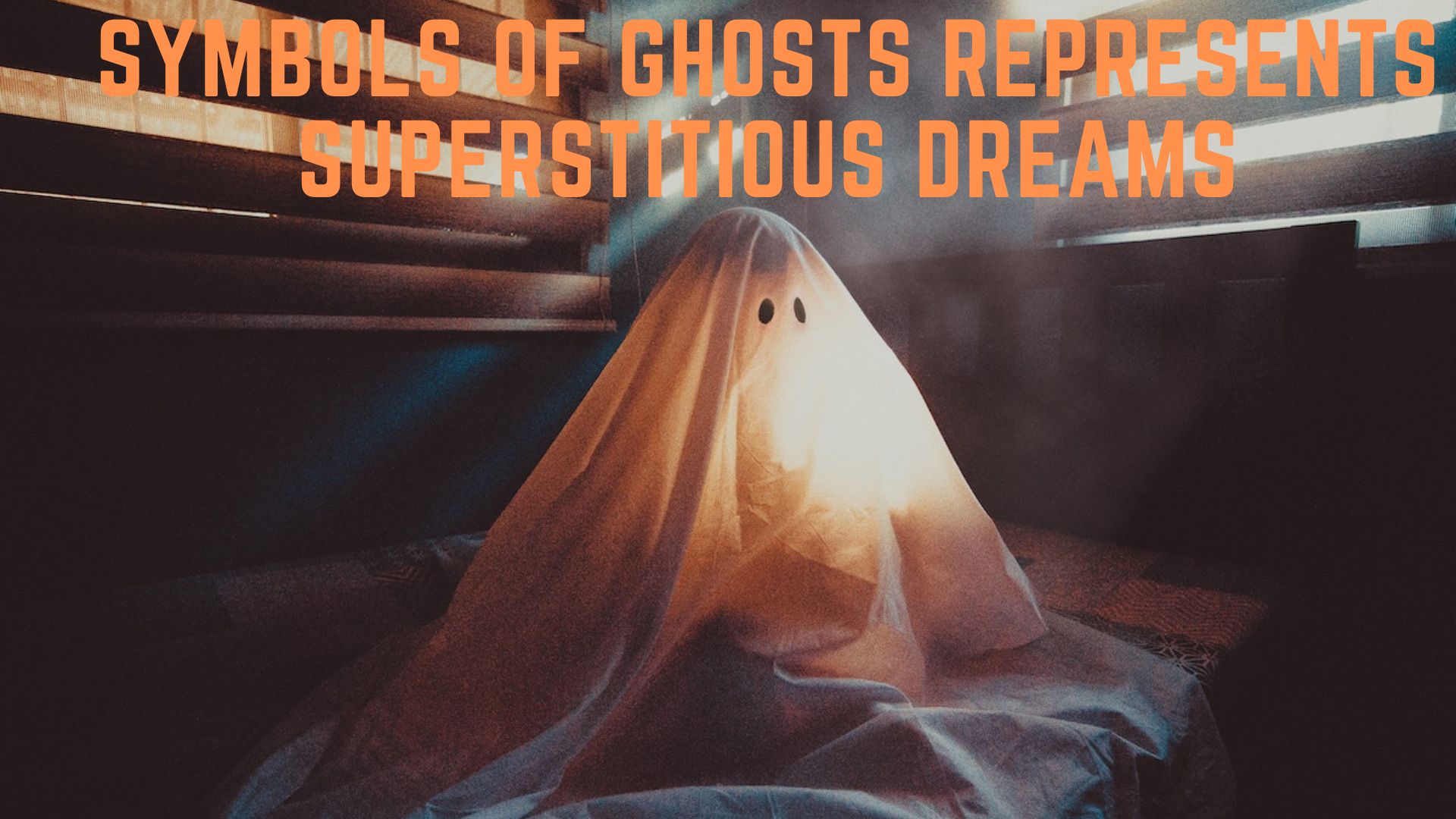 Symbols Of Ghosts - Represents Superstitious Dreams