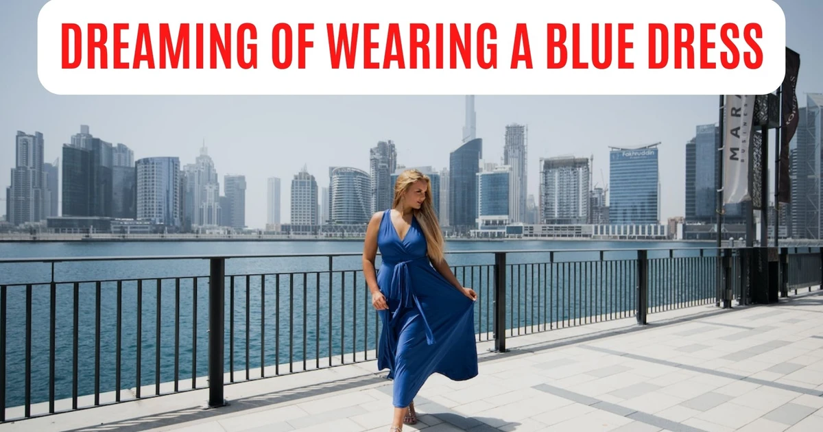 Dreaming Of Wearing A Blue Dress - A Symbol Of Good Changes