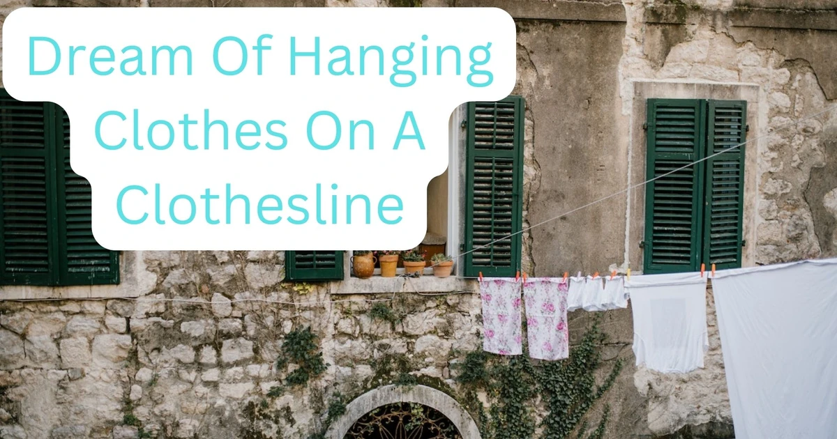 Dream Of Hanging Clothes On A Clothesline - What Does It Mean?