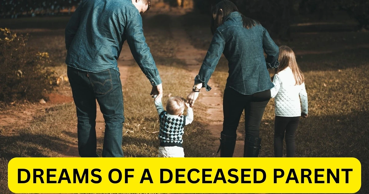 Dreams Of A Deceased Parent Interpretation - A Positive Omen