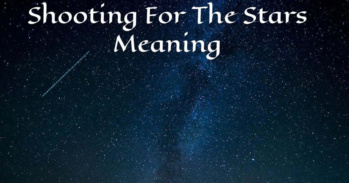 Shooting For The Stars Meaning Symbolism - Success, Growth, And Progress