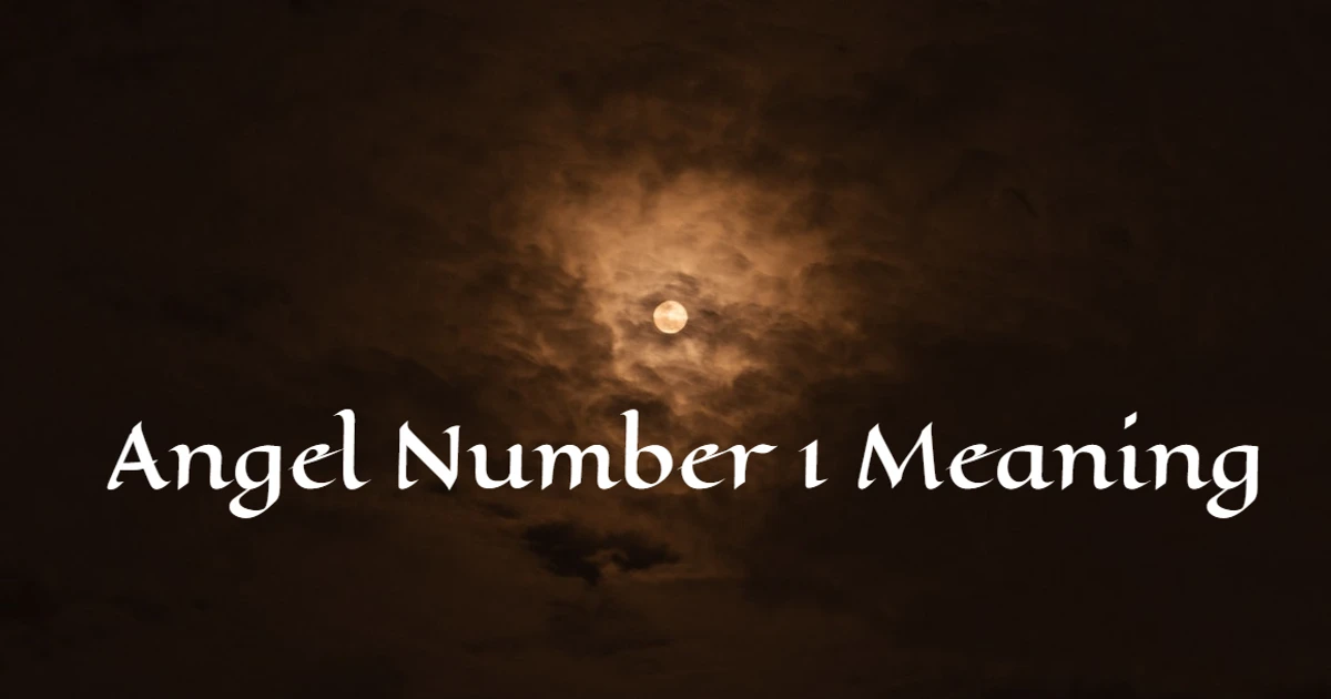 Angel Number 1 Meaning - A Symbol Of High Energy And Spirituality