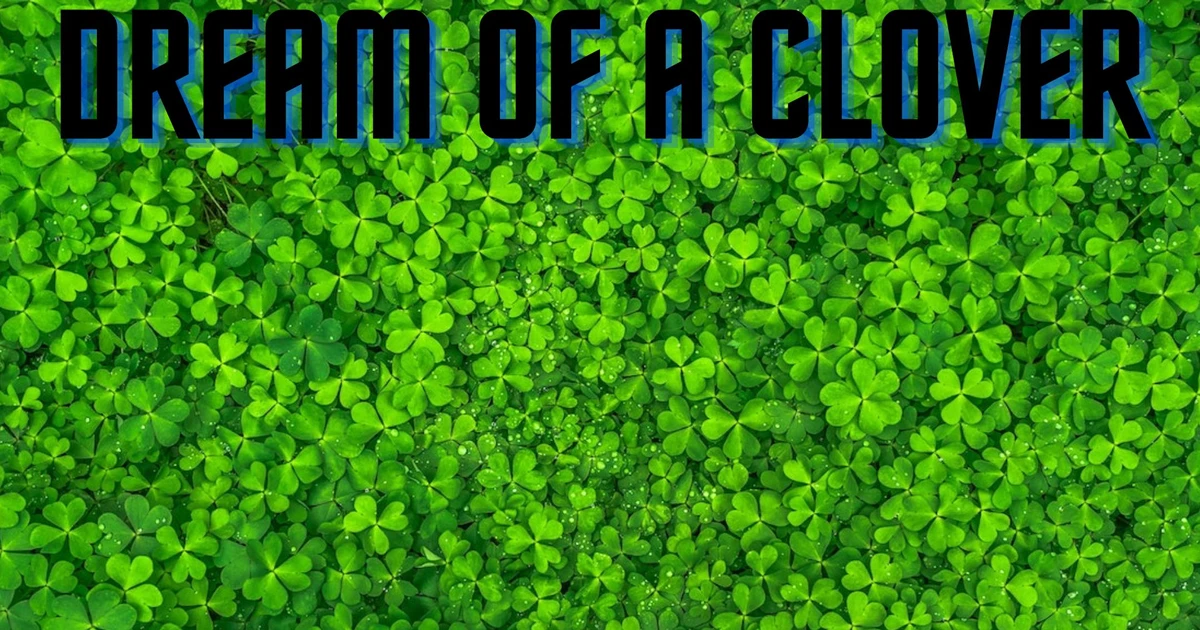 Dream Of A Clover - It Symbolizes The Past, Present, And The Future